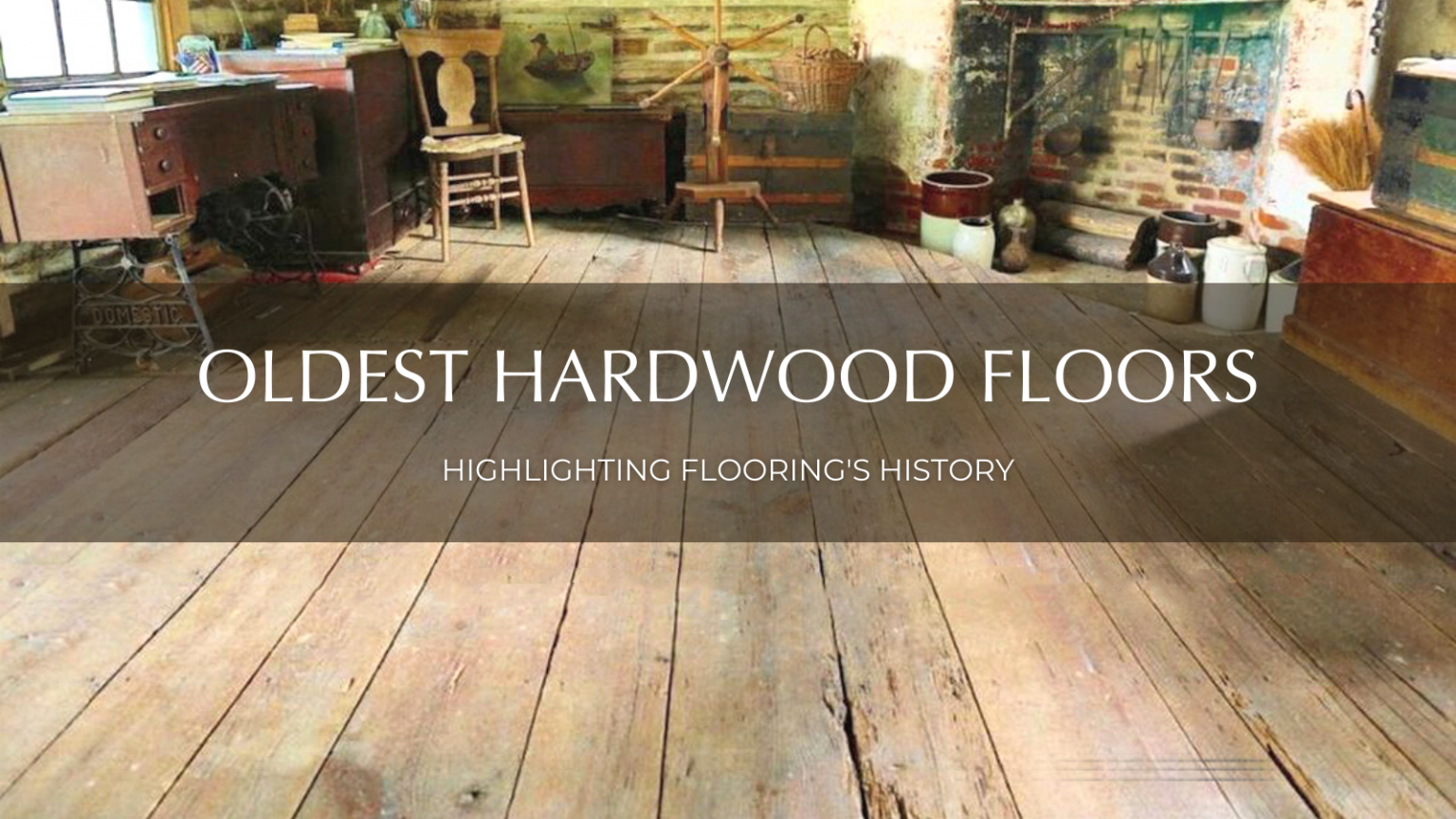 History Highlights: The Oldest Hardwood Floor - Garrison Collection