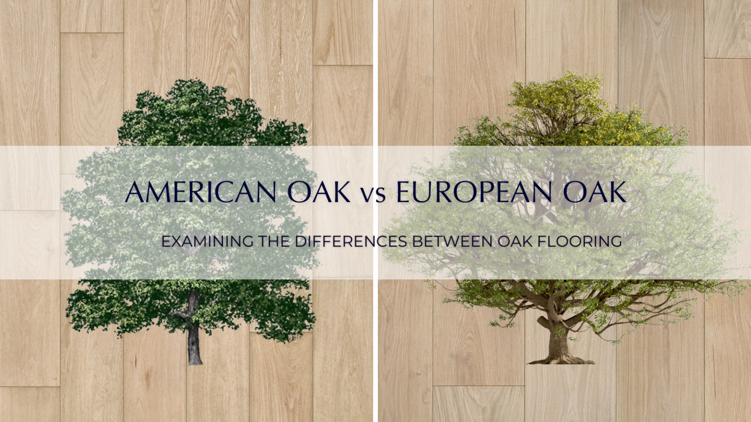 American Oak vs European Oak Flooring - Garrison Collection