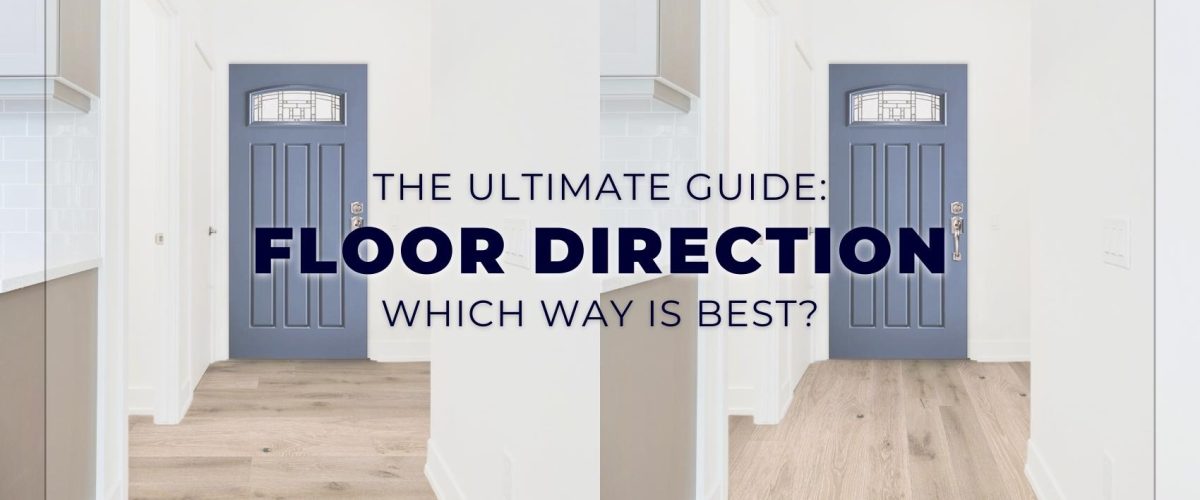 Flooring Direction: Which Way Is Best? - Garrison Collection
