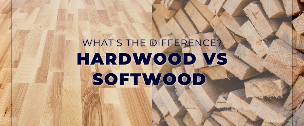 Hardwood vs Softwood - What's the Difference? - Garrison Collection